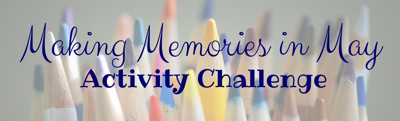 Making Memories Activity Challenge – Lessons and Learning for Littles